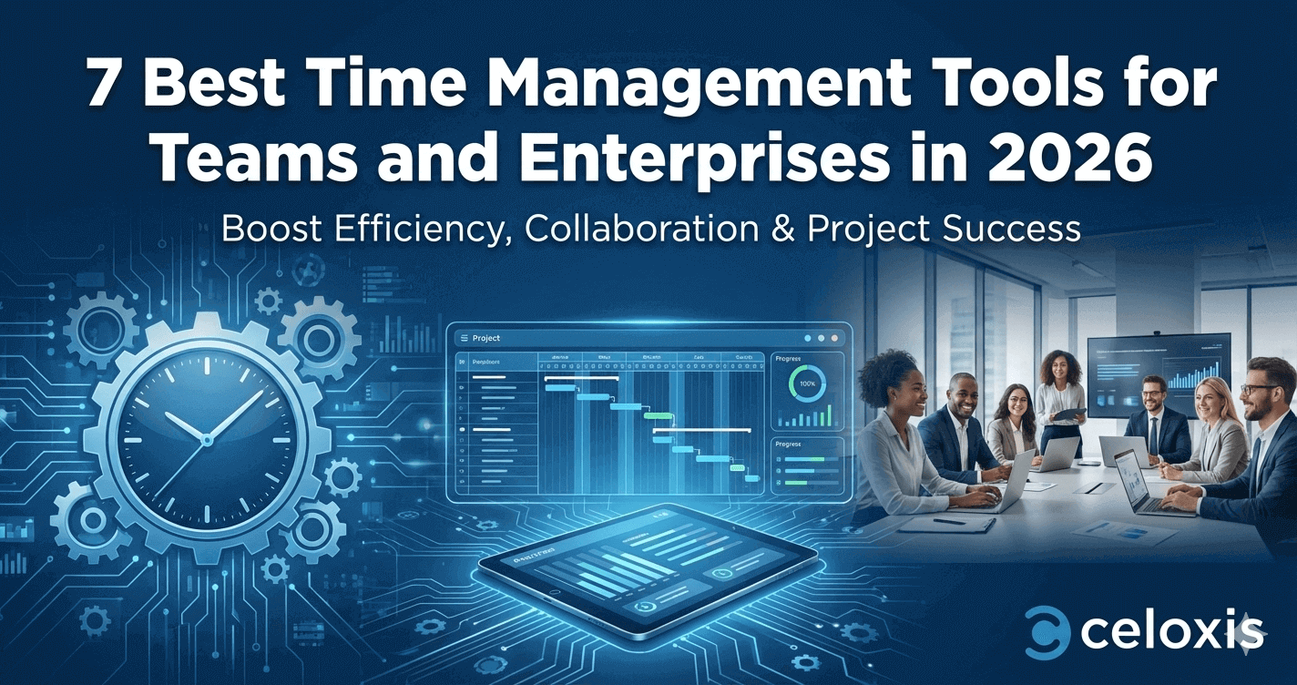 7 Best Time Management Tools for Teams and Enterprises in 2026 - Celoxis®