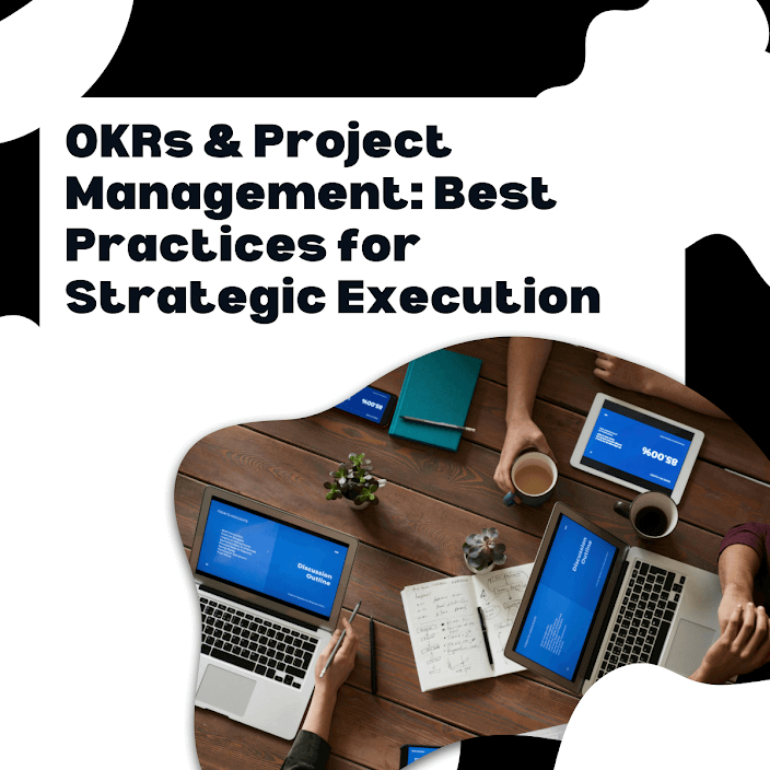 OKRs & Project Management: Best Practices for Strategic Execution ...