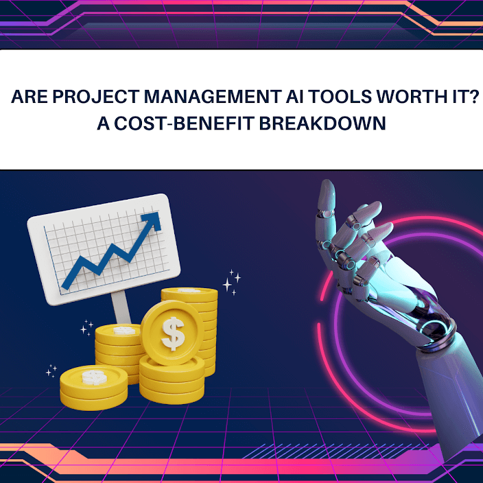 Are Project Management AI Tools Worth It? A Cost-Benefit Breakdown ...