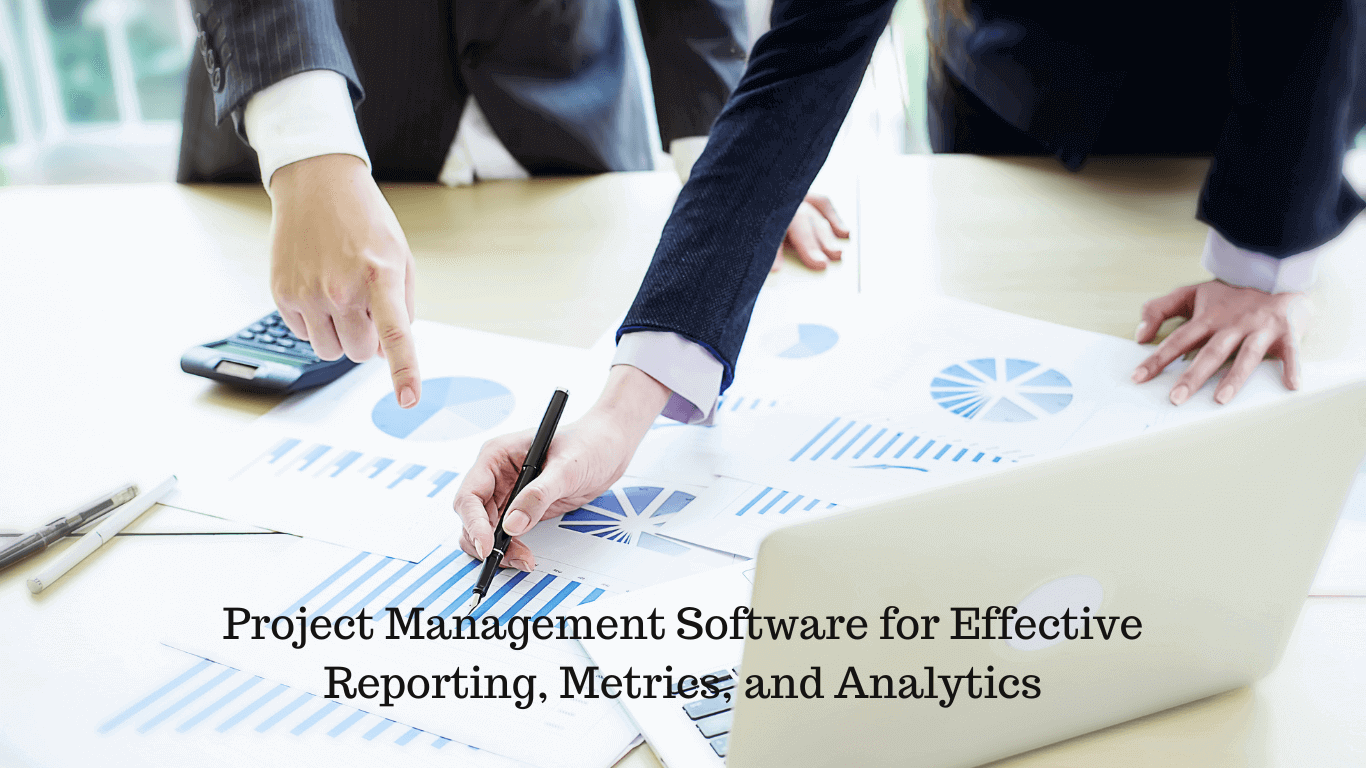 Project Management Software Effective Reporting Metrics Analytics