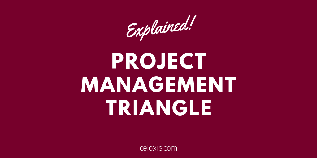 The Project Management Triangle - Celoxis®