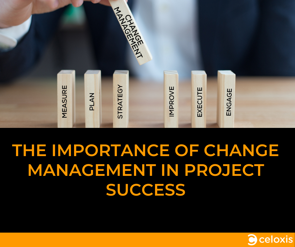 The Importance of Change Management in Project Success - Celoxis®