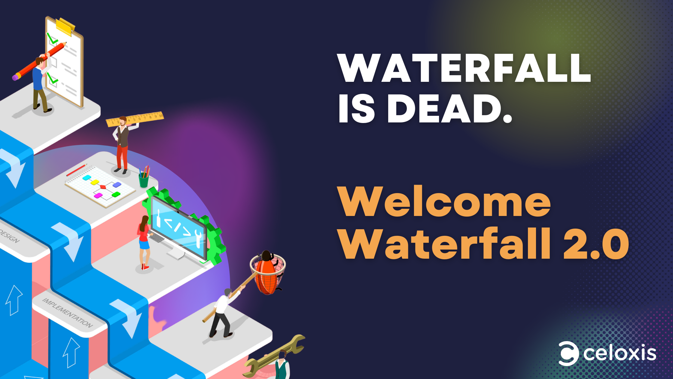 Waterfall is Dead. Long Live Waterfall 2.0! - Celoxis®