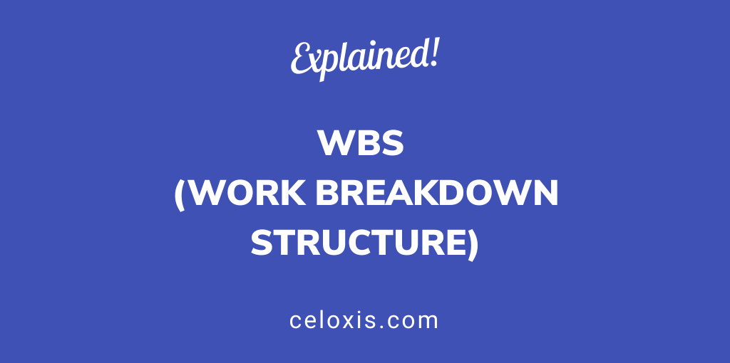 Work Breakdown Structure – A brief Introduction. - Celoxis®